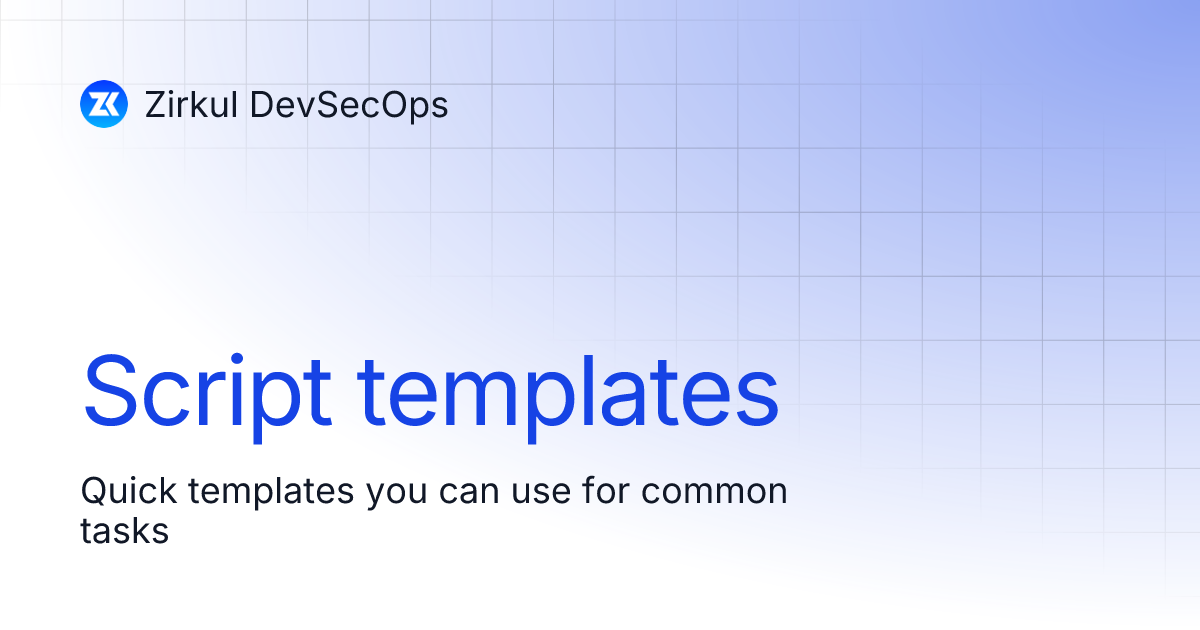 Script templates | Zirkul DevSecOps