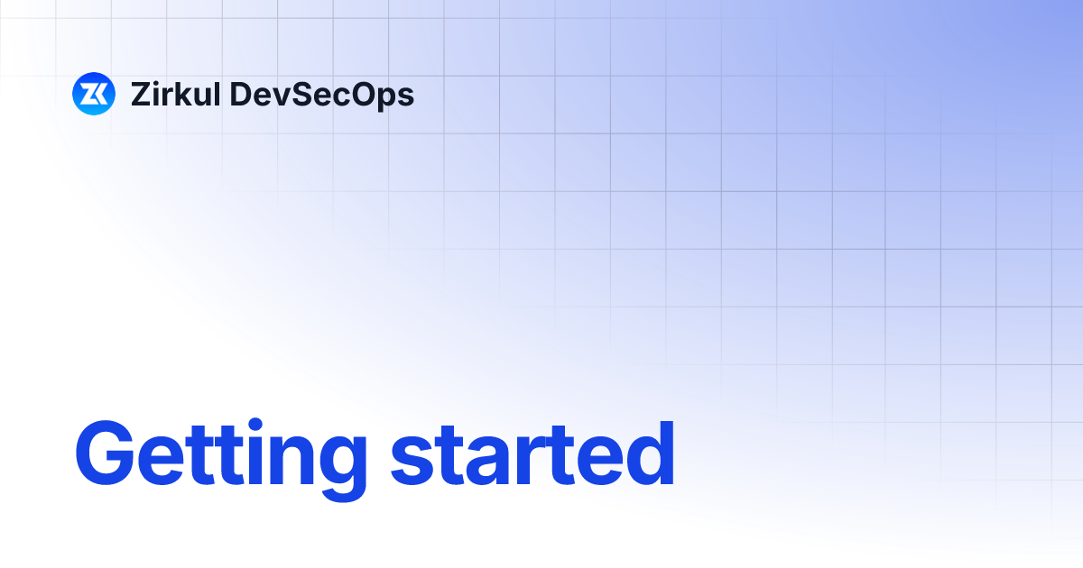 Getting started | Zirkul DevSecOps